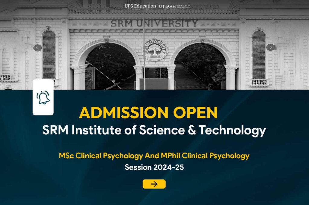 SRM Institute MSc and MPhil Clinical Psychology Admissions 2024 - UPS Education